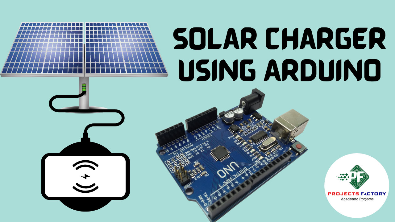 Solar Charger Using Arduino Electrical Electronics Projects Solar Charger Using Arduino Electrical Electronics Projects